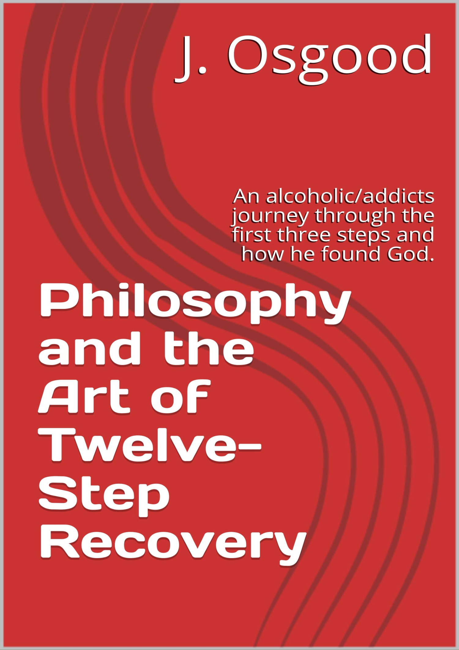EBOOK Philosophy and the Art of Twelve Step Recovery An alcoholic ...