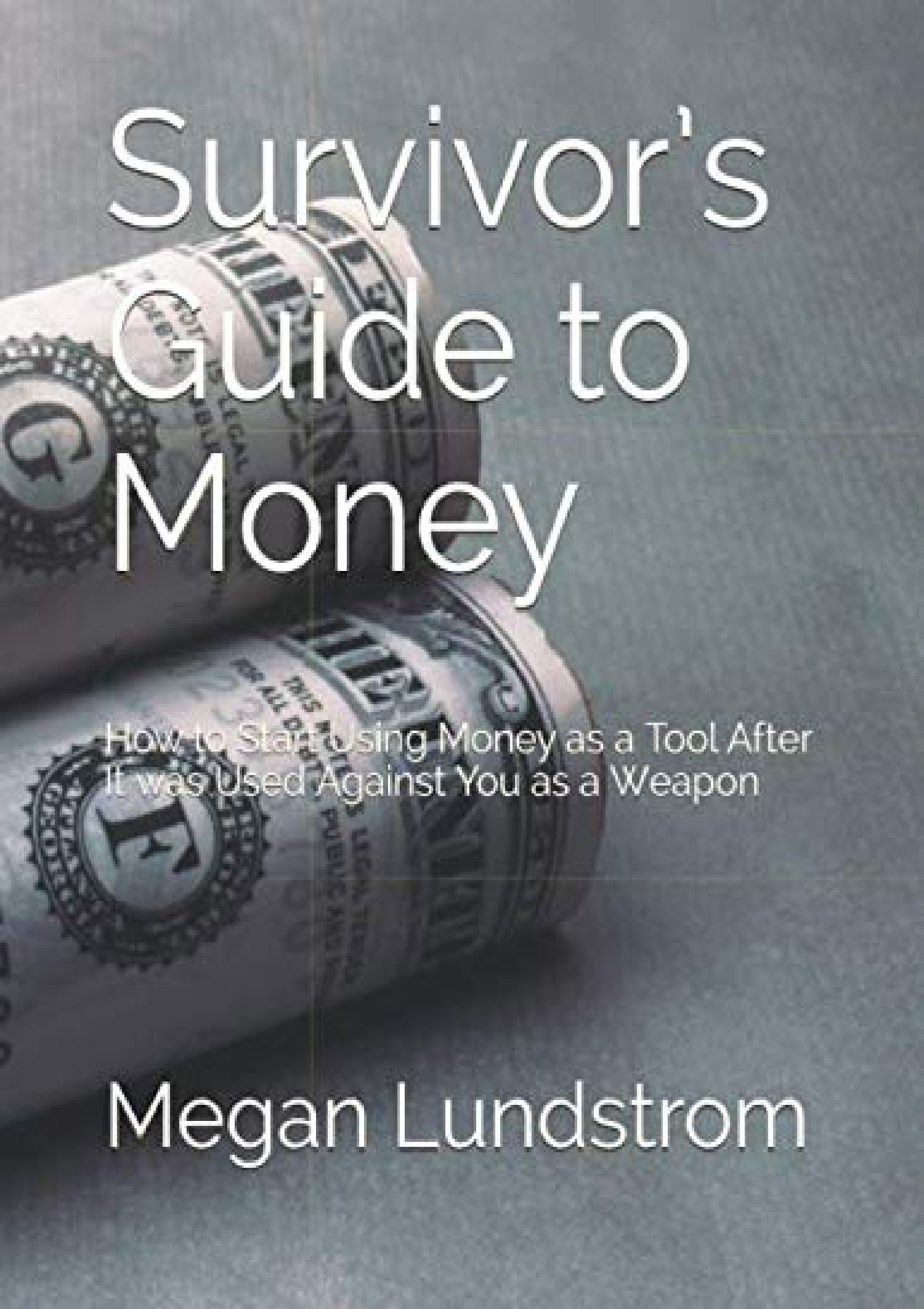 DOWNLOAD Survivor’s Guide to Money How to Start Using Money as a Tool ...