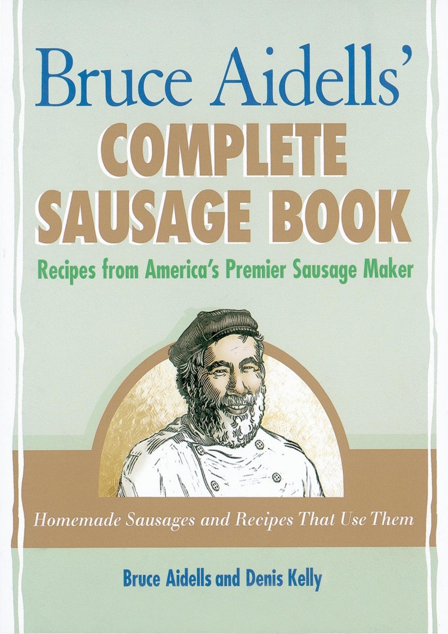 READ Bruce Aidells s Complete Sausage Book Recipes from America s Premium Sausage .pdf | DocDroid
