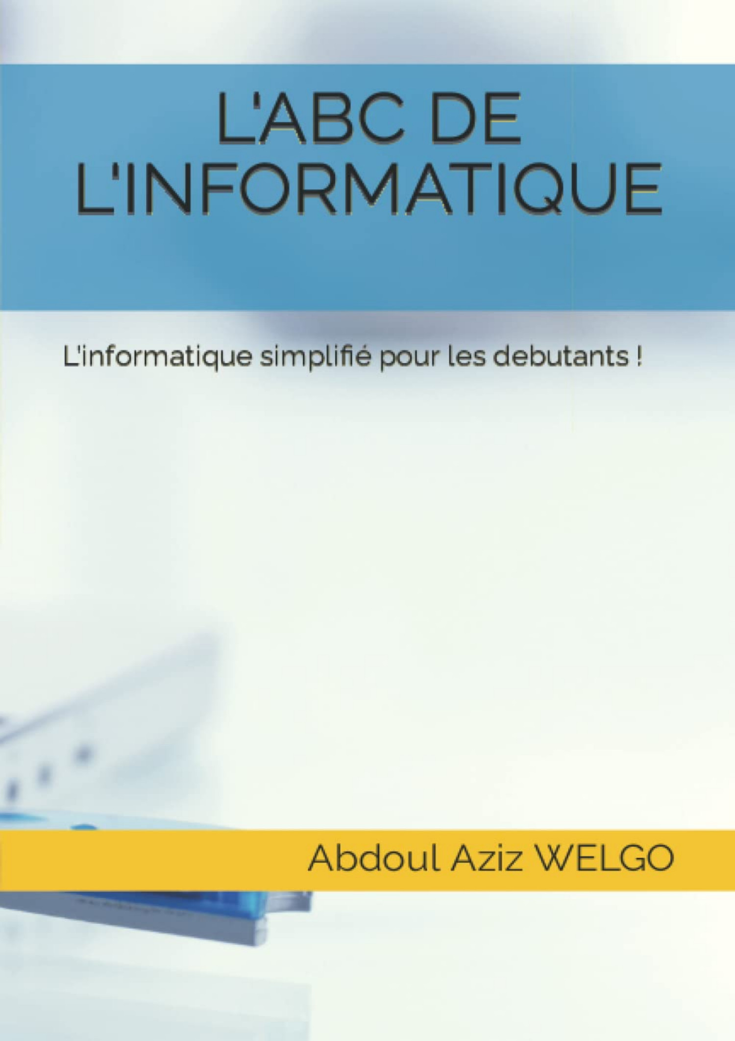 BOOK L ABC DE L INFORMATIQUE L informatique simplifié pour les ...