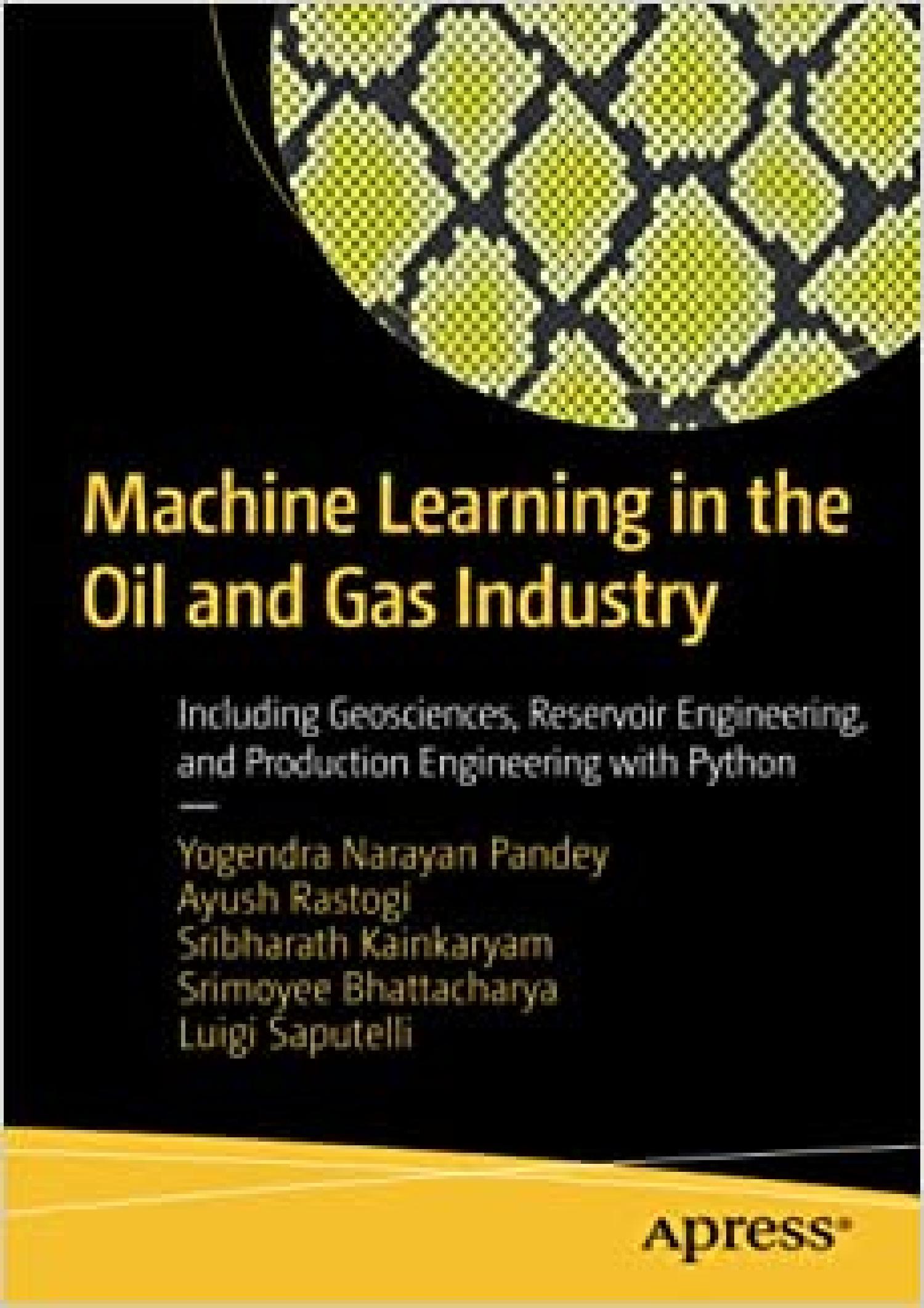 EBOOK Machine Learning in the Oil and Gas Industry Including Geosciences Reservoir Engineering ...