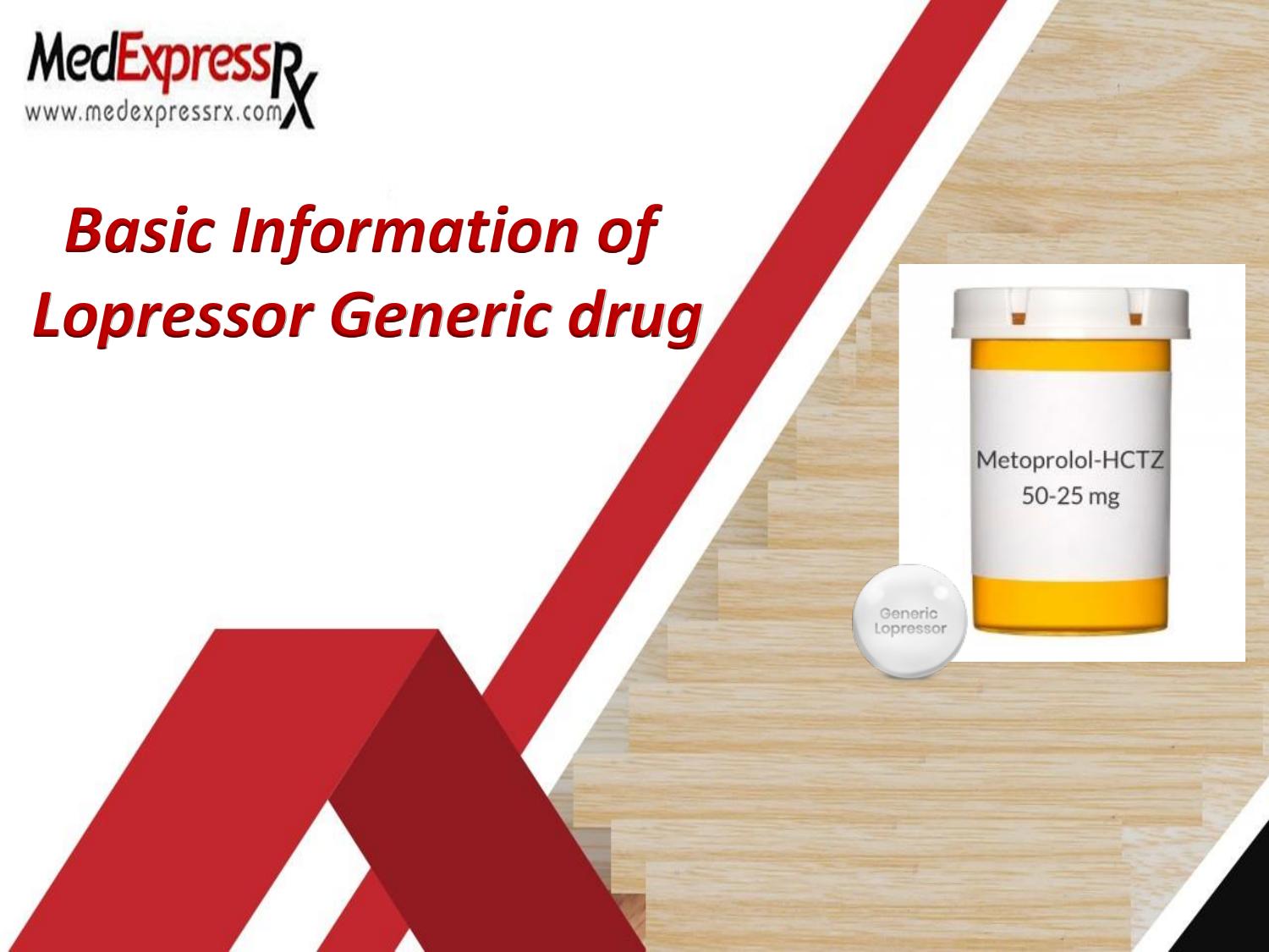 Basic Information of Lopressor Generic drug.pptx | DocDroid