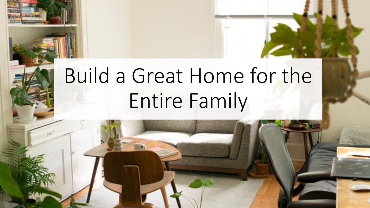 Build a Great Home for the Entire Family.pdf | DocDroid