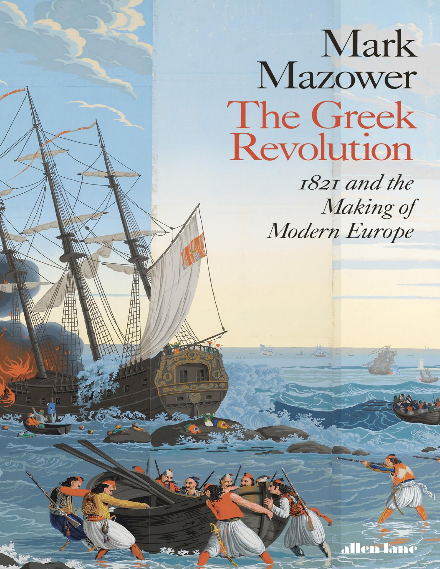 Mark Mazower, The Greek Revolution= 1821 and the Making of Modern ...