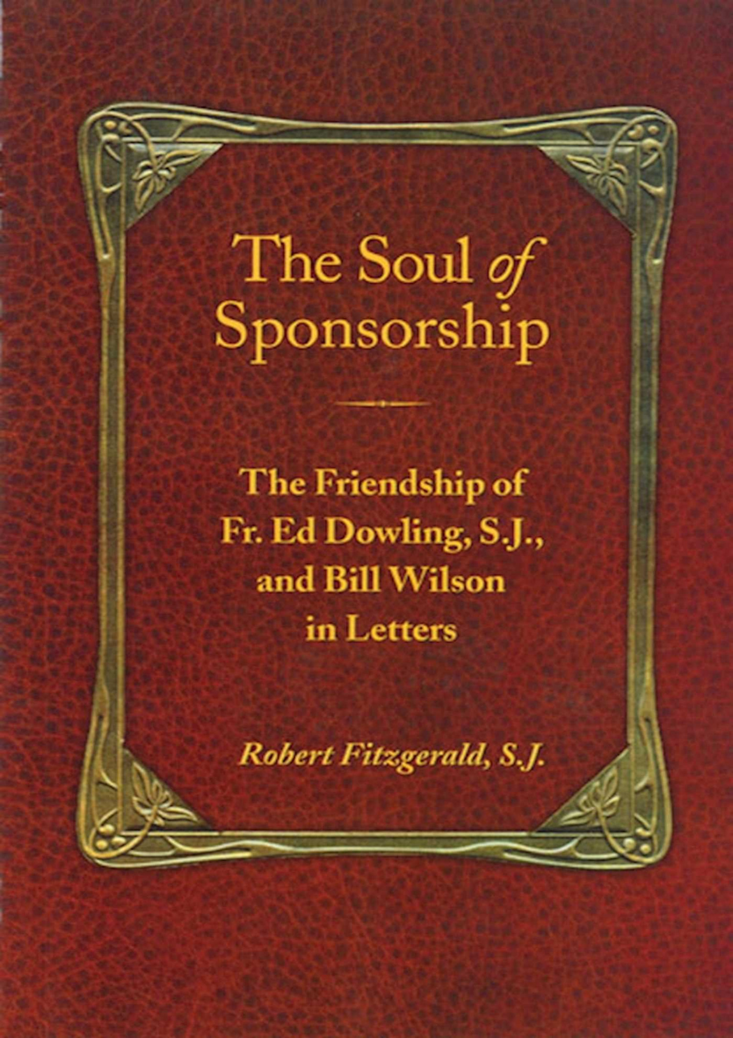 READING The Soul of Sponsorship The Friendship of Fr Ed Dowling S J and ...