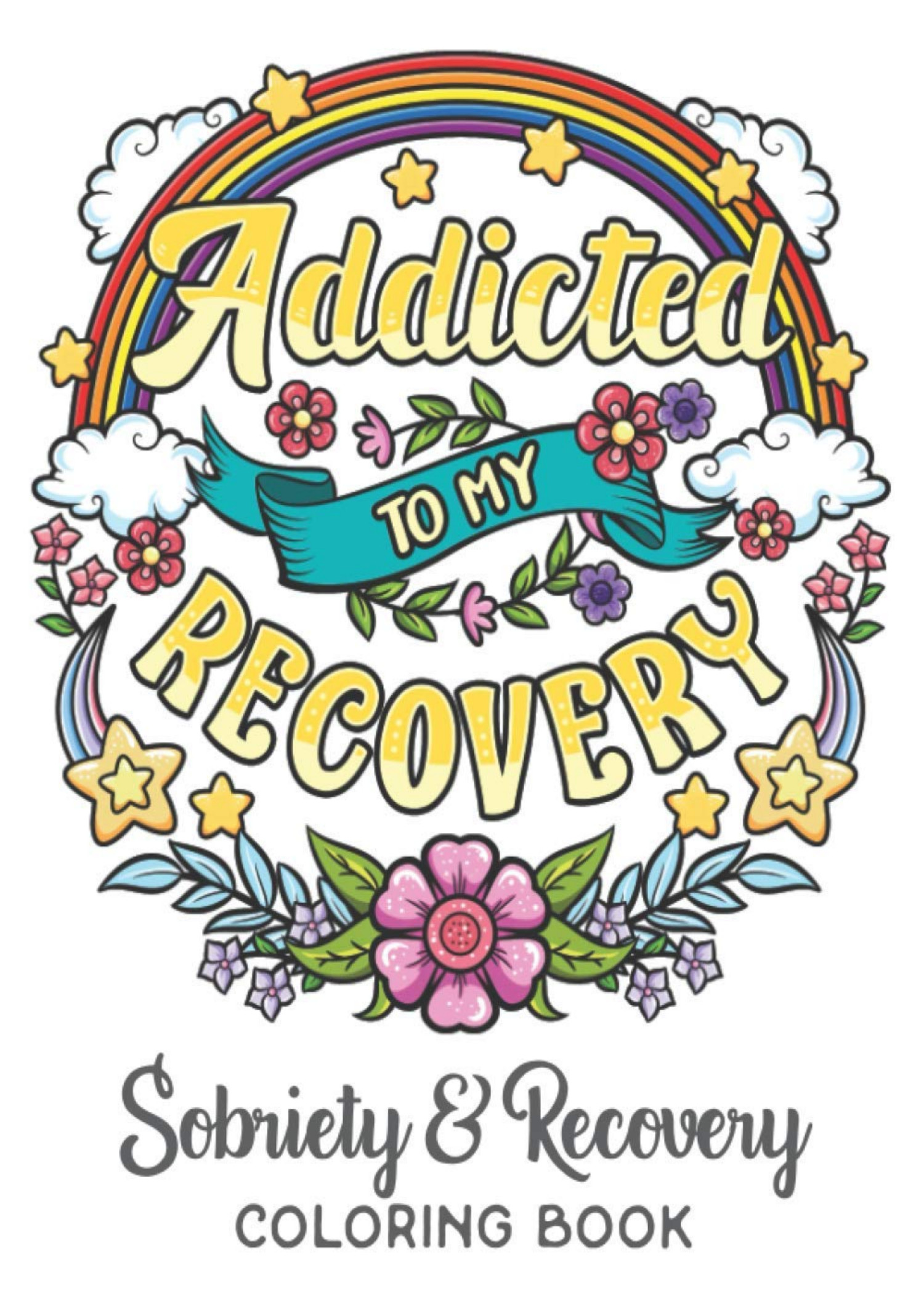 Addicted To My Recovery Sobriety Recovery Coloring Book Alcohol ...