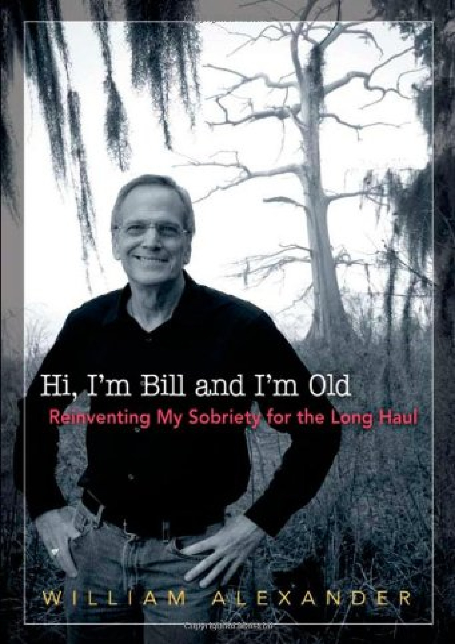 READING Hi I m Bill and I m Old Reinventing My Sobriety for the Long ...