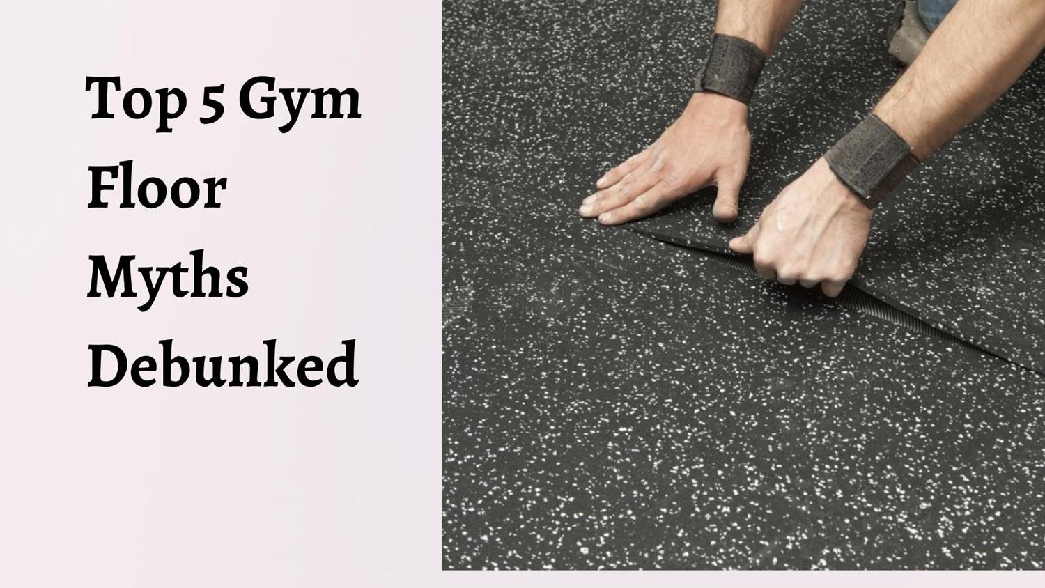 Top 5 Gym Floor Myths Debunked Pptx Docdroid