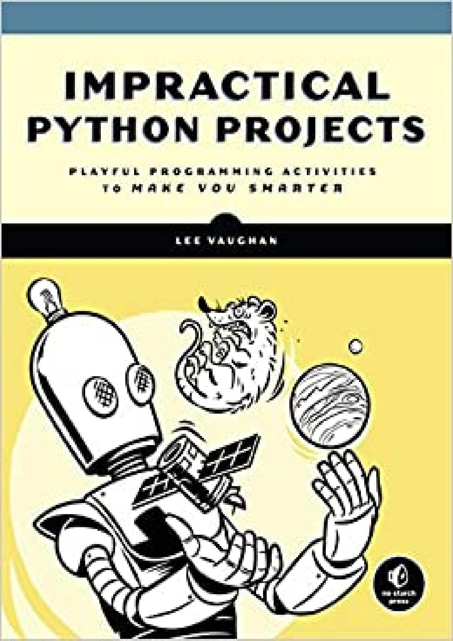 Impractical Python Projects Playful Programming Activities to Make You Smarter.pdf | DocDroid