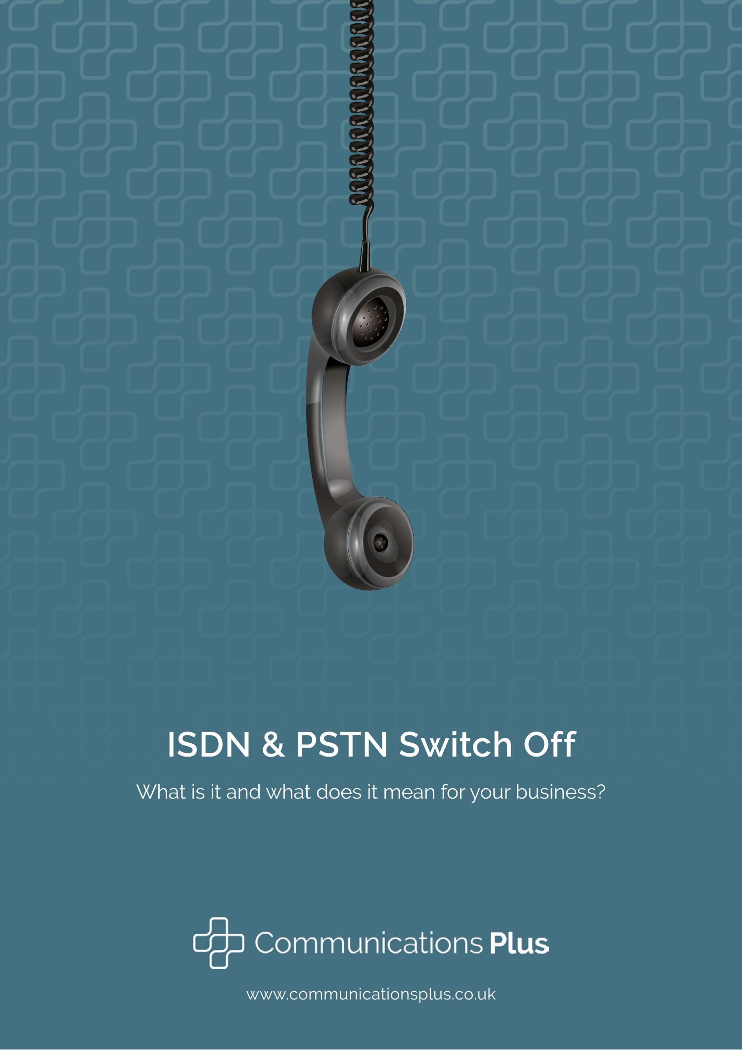 Communications Plus - ISDN & PSTN Switch Off.pdf | DocDroid
