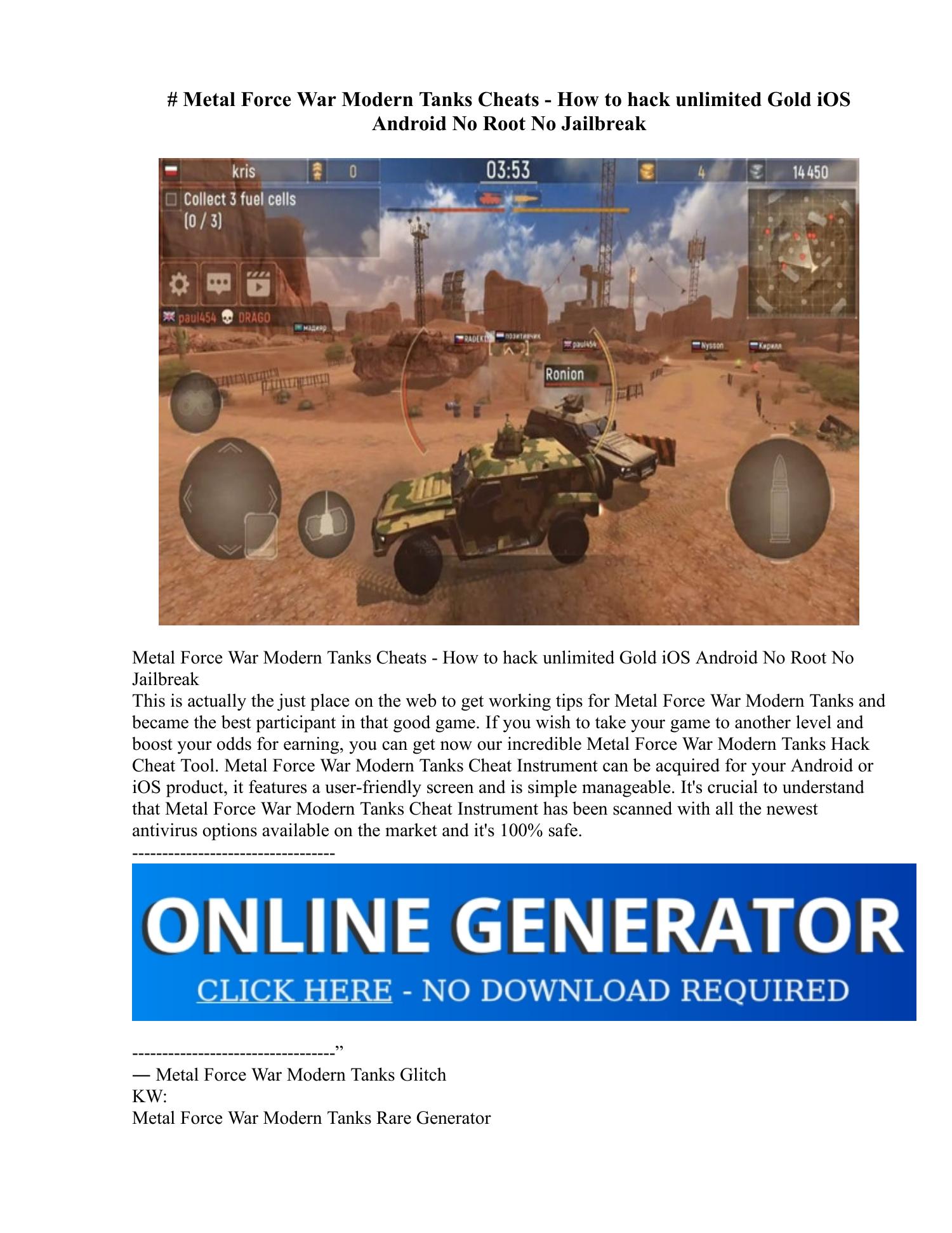 # Metal Force War Modern Tanks Cheats - How to hack unlimited Gold iOS Android No Root No ...