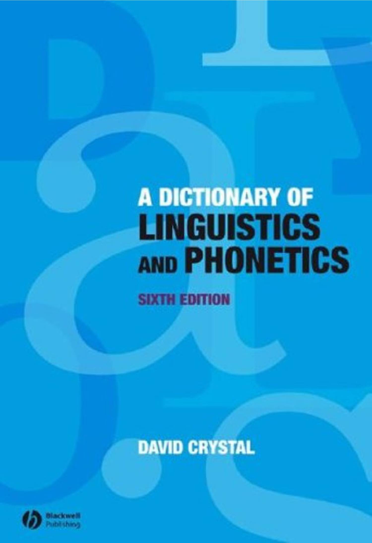 David Crystal, A dictionary of linguistics and phonetics, Blackwell Pub ...