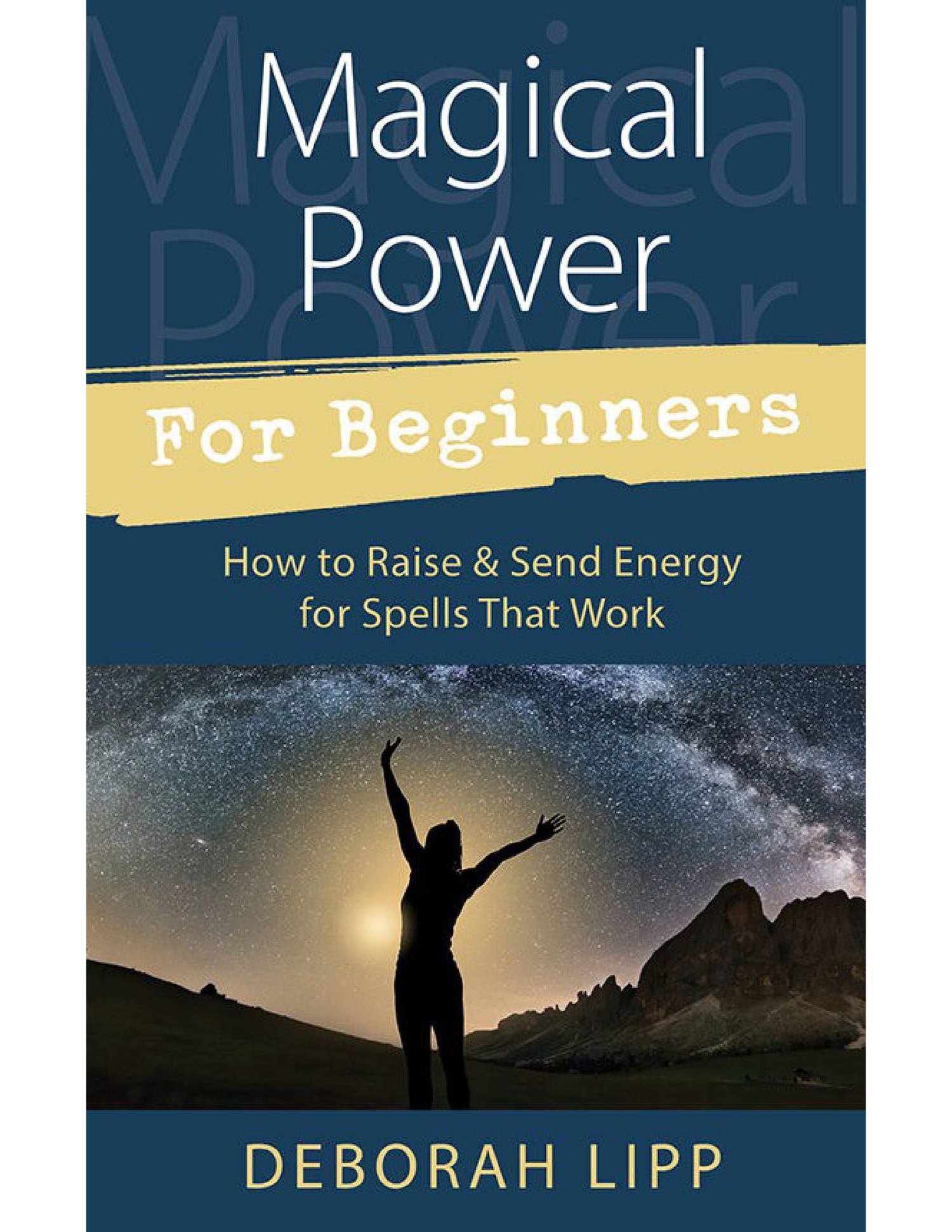 Deborah Lipp - Magical Power For Beginners_ How to Raise & Send Energy ...