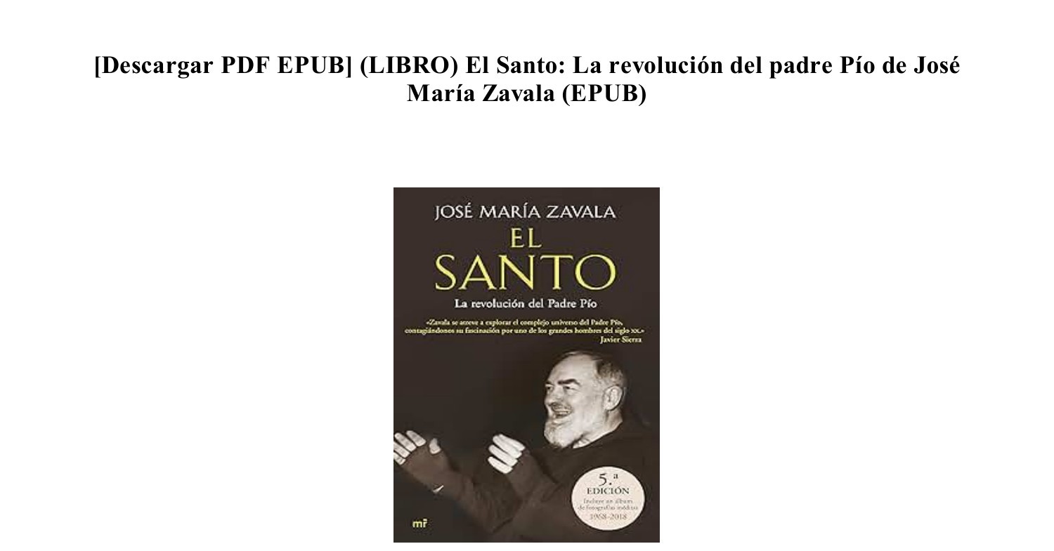 Libro [PDF EPUB] El Santo La revolución del padre Pío de José María Zavala (Libro).pdf | DocDroid