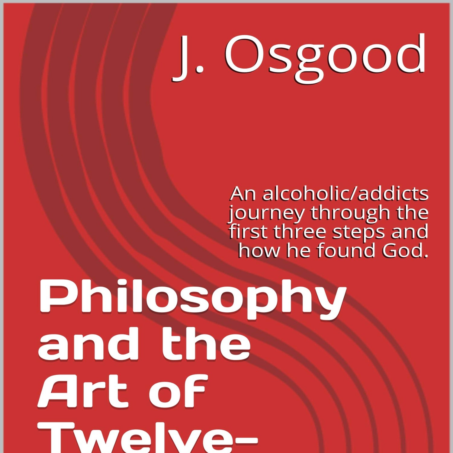 EBOOK Philosophy and the Art of Twelve Step Recovery An alcoholic ...