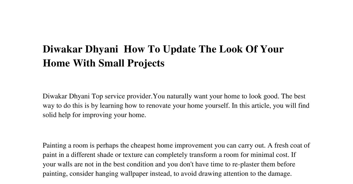 Diwakar Dhyani How To Update The Look Of Your Home With Small Projects.pdf | DocDroid