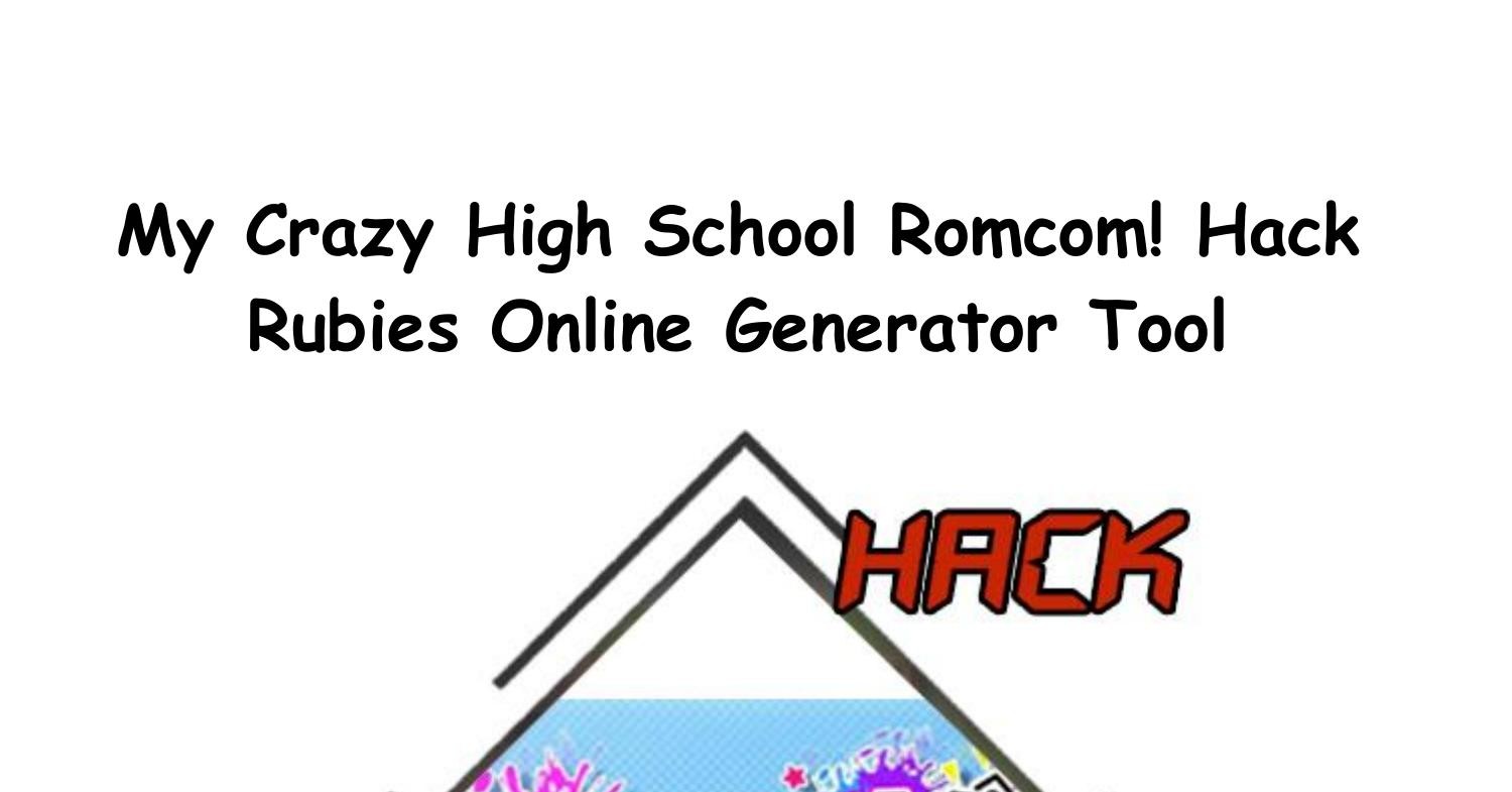 My Crazy High School Romcom! Hack Rubies Generator Android iOS.pdf | DocDroid