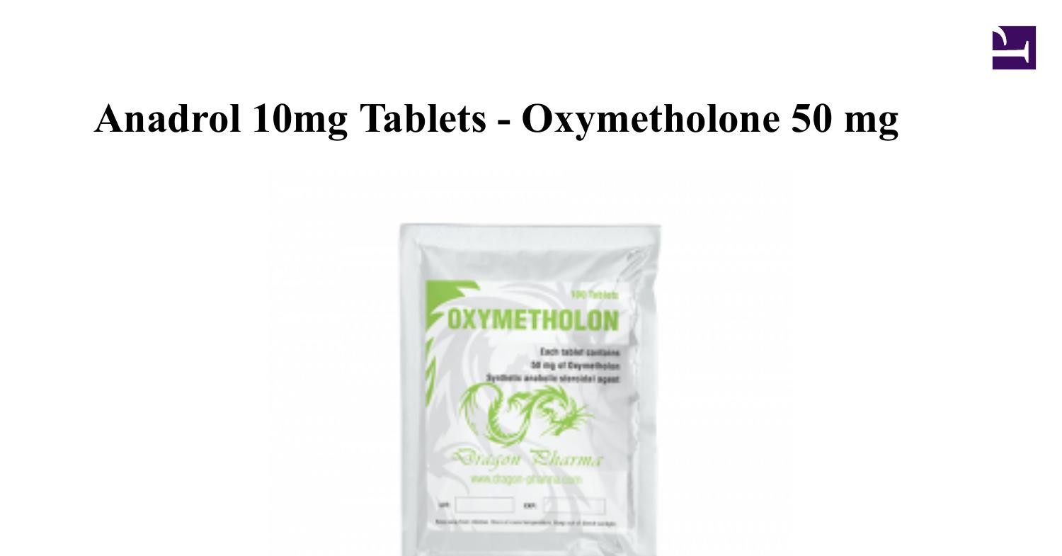 Anadrol 10mg Tablets - Oxymetholone 50 mg 100 tabs .pdf | DocDroid