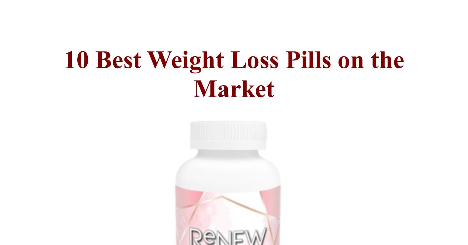 10 Best Weight Loss Pills On The Market Pdf Docdroid