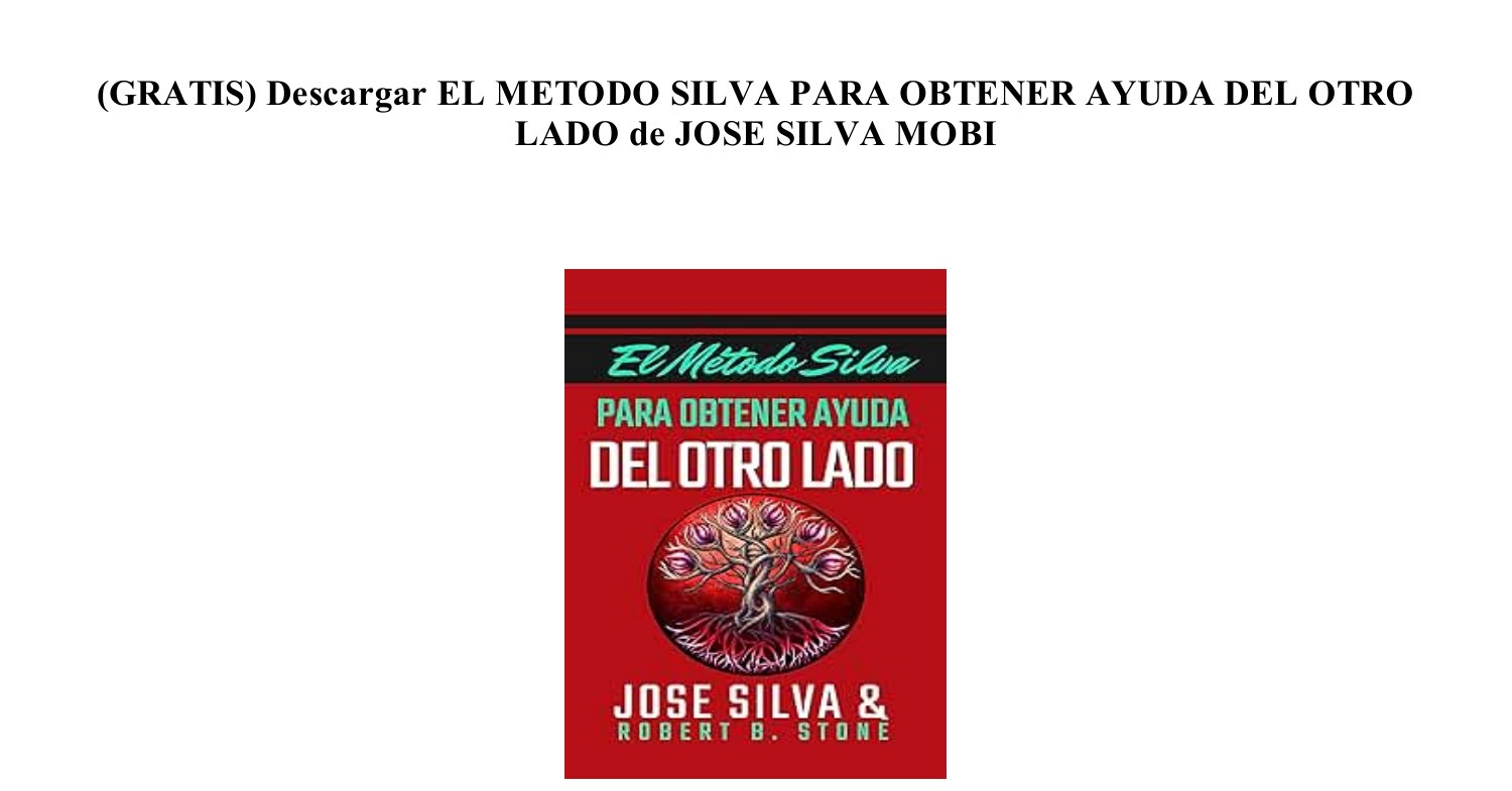 [PDF FB2] (Libro) EL METODO SILVA PARA OBTENER AYUDA DEL OTRO LADO de JOSE SILVA AudioLibro.pdf ...