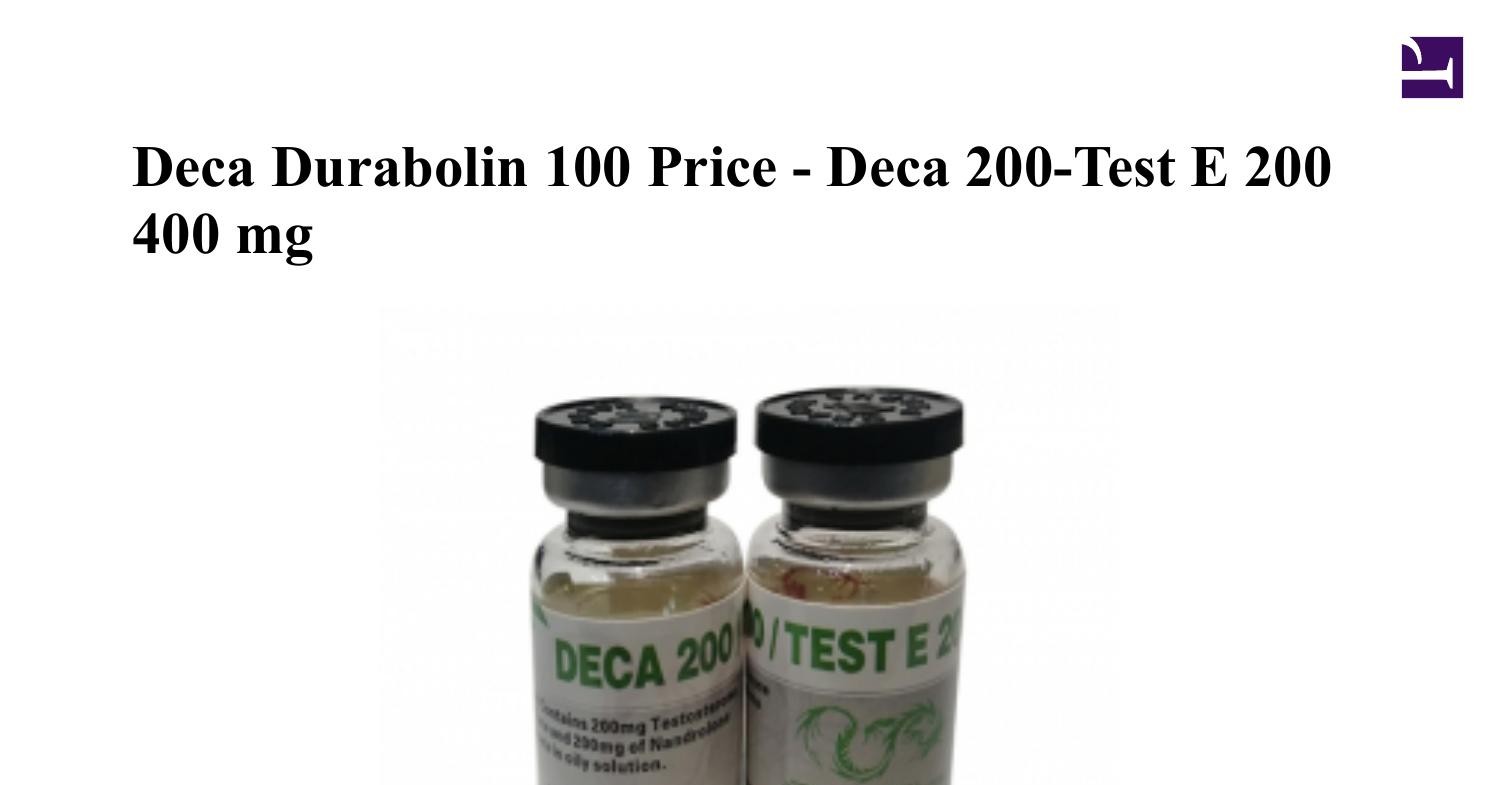 Deca Durabolin 100 Price - Deca 200-Test E 200 400 mg 1 vial 10 ml.pdf ...