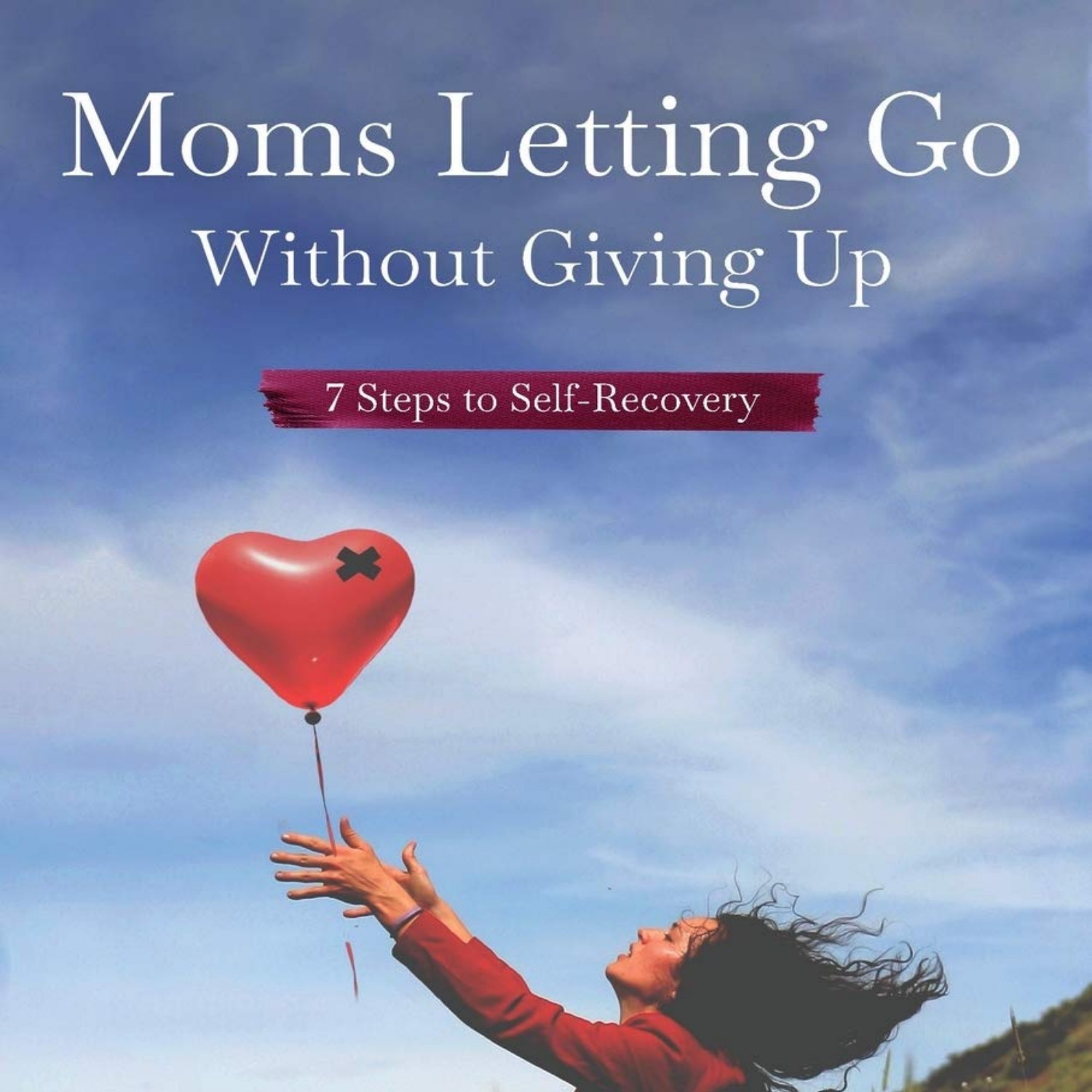 REVIEW Moms Letting Go Without Giving Up Seven Steps to Self Recovery ...