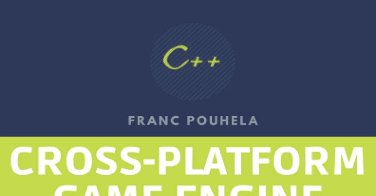 BOOK CROSS PLATFORM GAME ENGINE DEVELOPMENT Learn how to build a Cross Platform Game .pdf | DocDroid