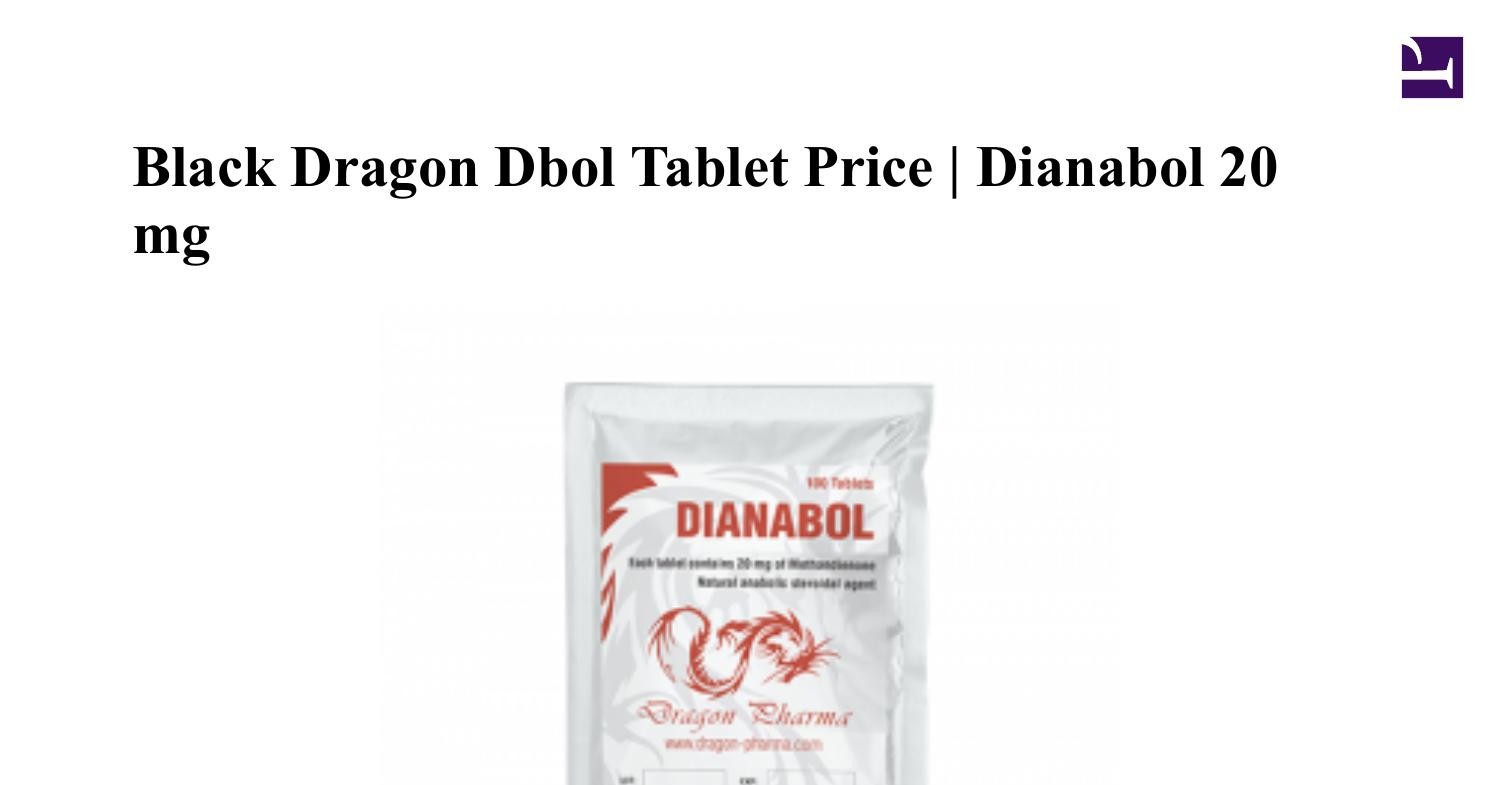 Black Dragon Dbol Tablet Price - Dianabol 20 mg 100 tabs .pdf | DocDroid