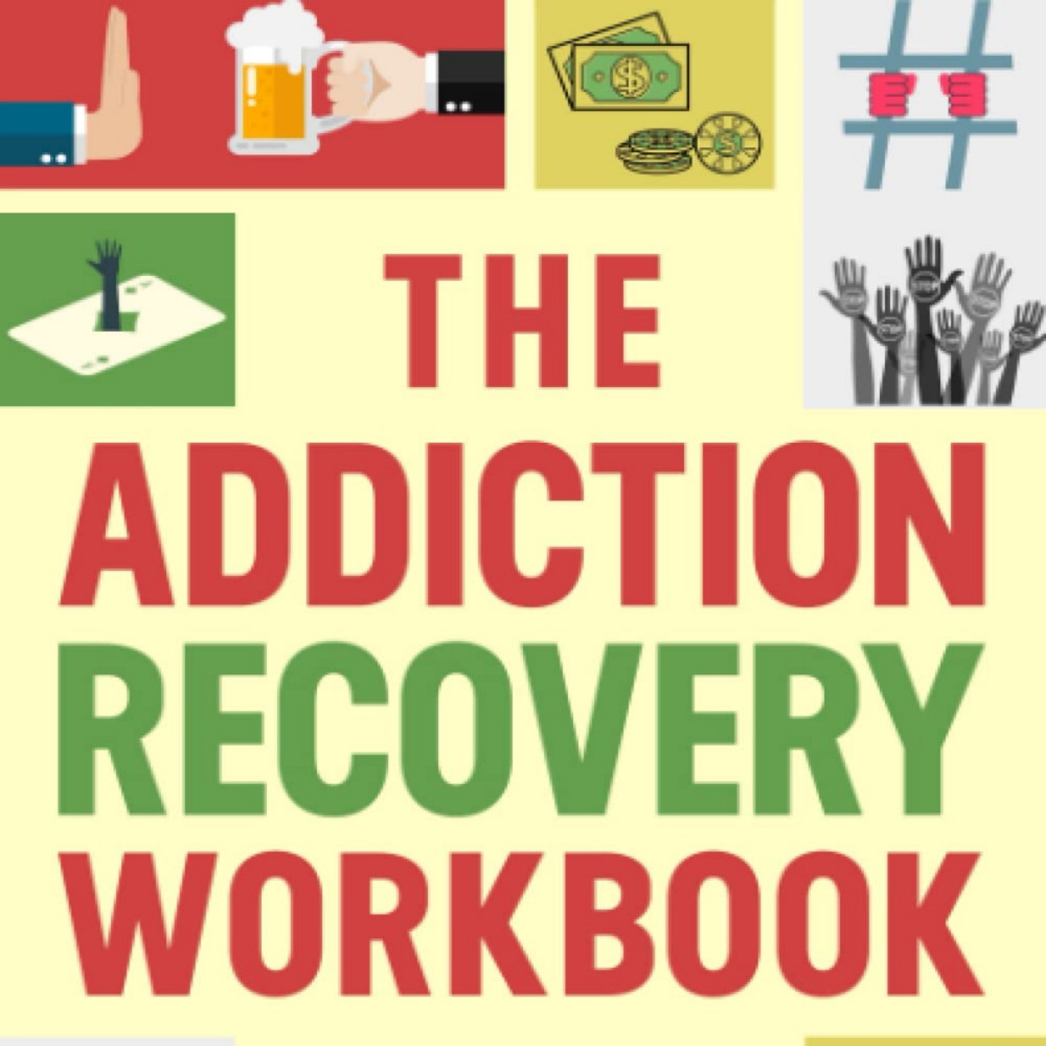 PDF The Addiction Recovery Workbook Essential Skills to Overcome Any ...