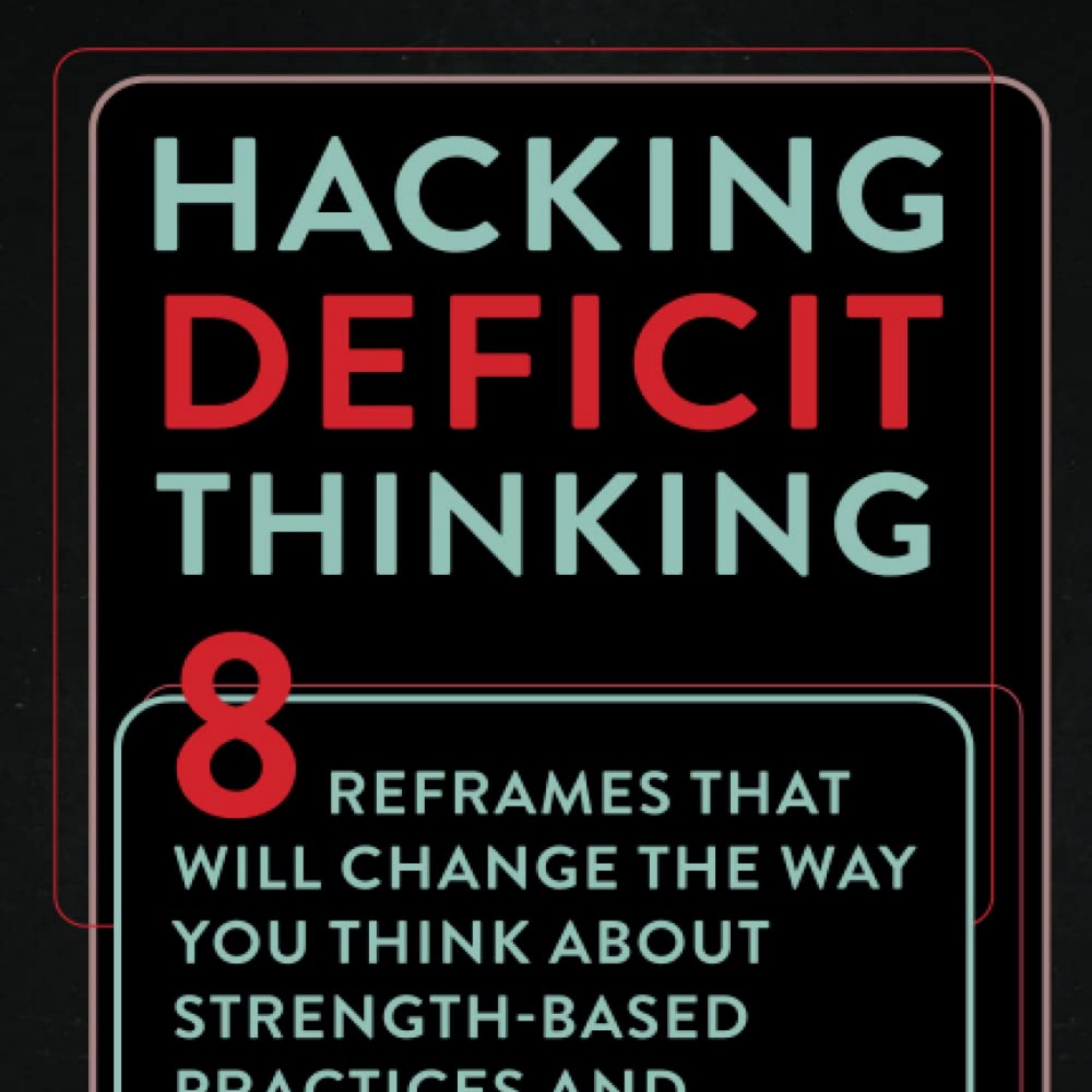 DOWNLOAD Hacking Deficit Thinking 8 Reframes That Will Change The Way ...
