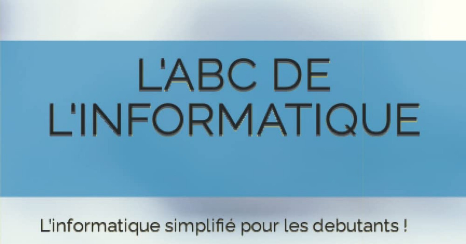 BOOK L ABC DE L INFORMATIQUE L informatique simplifié pour les debutants .pdf | DocDroid