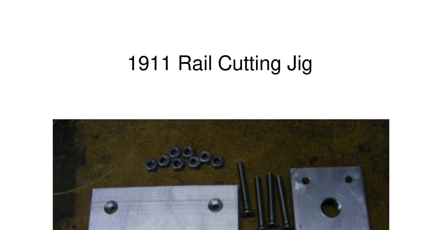 1911 Rail Cutting Jig.pdf | DocDroid