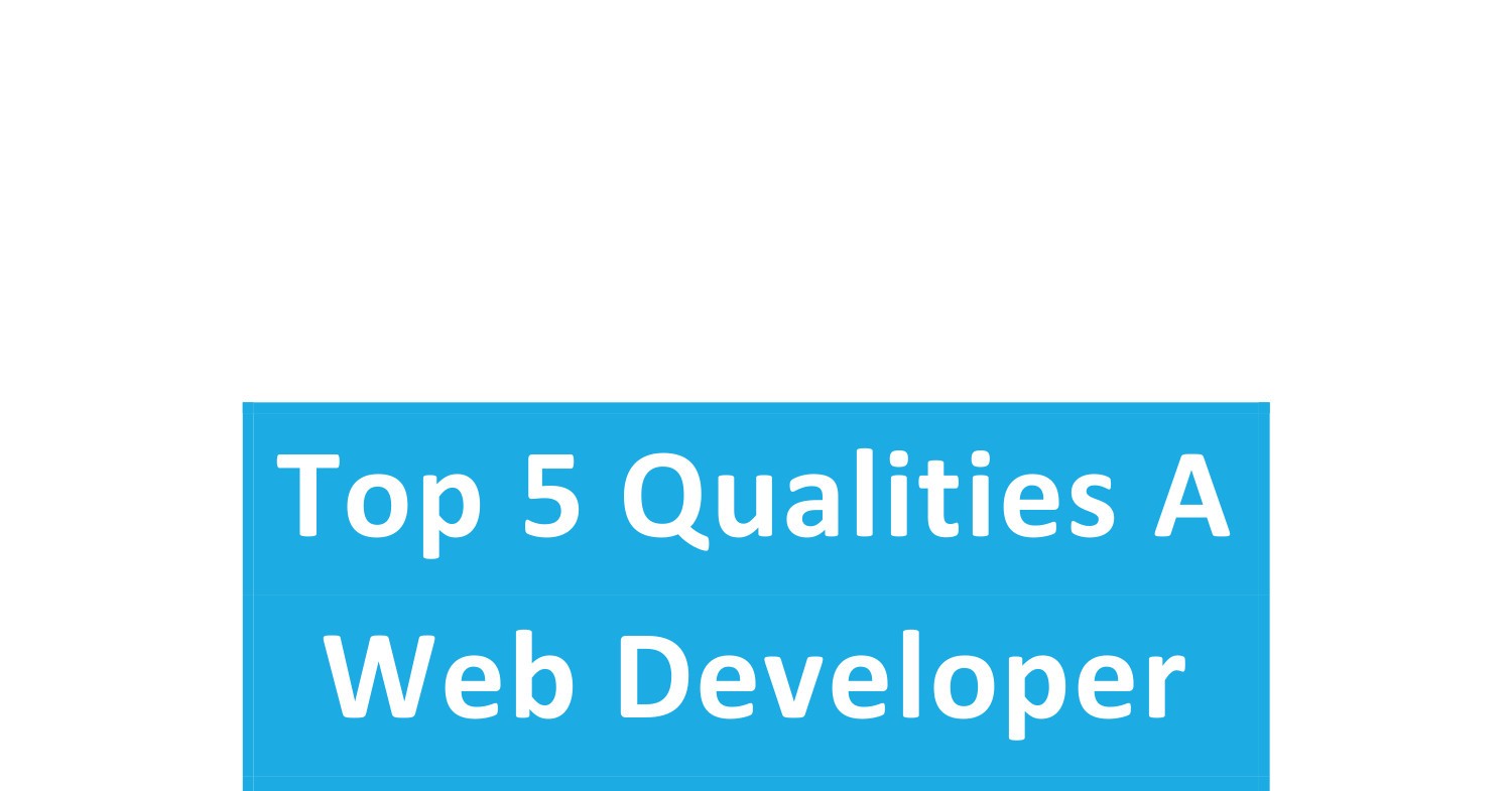 Top 5 Qualities a Web Developer Should Have.pdf | DocDroid