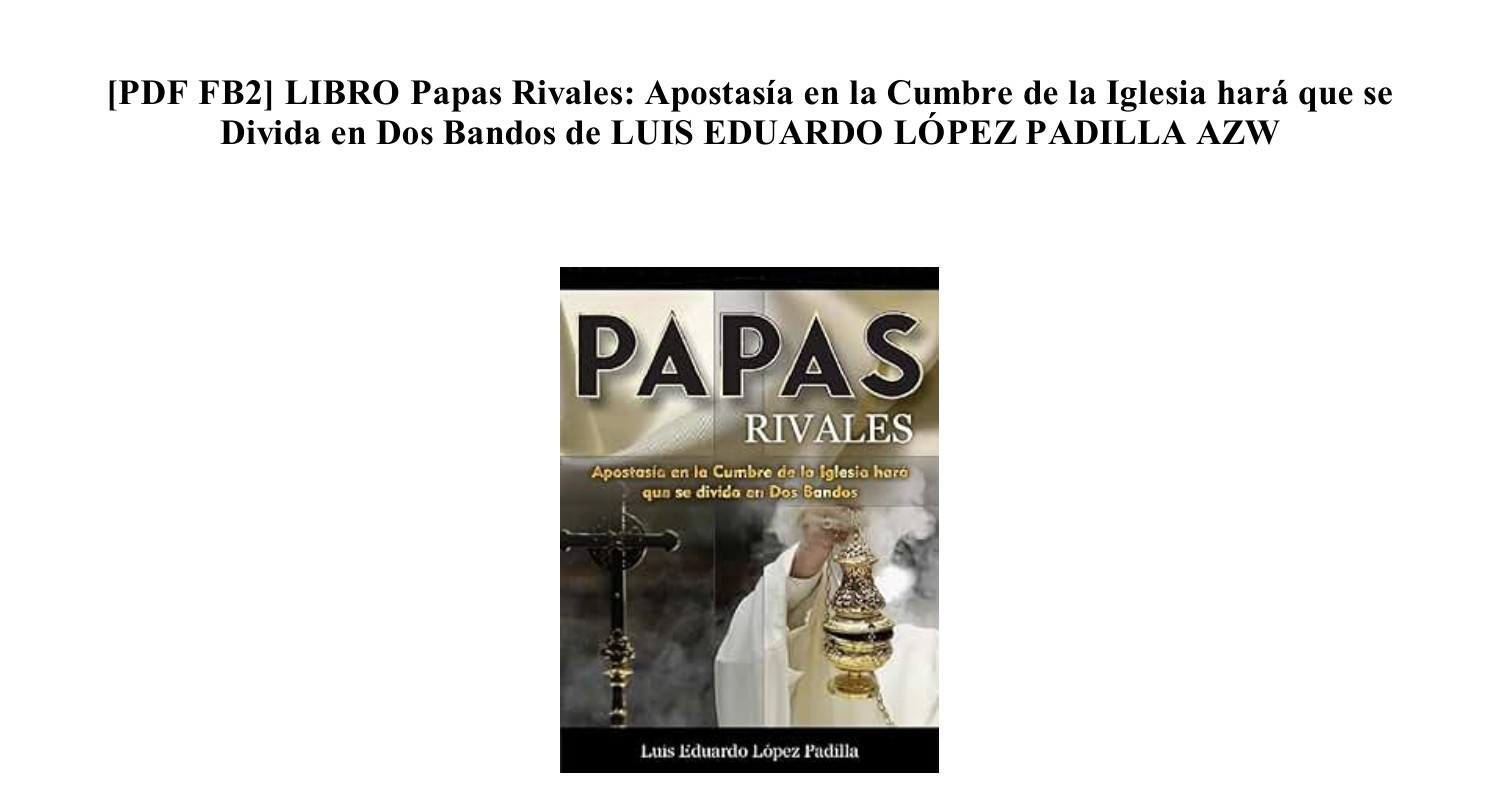 Descargar [LIBRO] Papas Rivales Apostasía en la Cumbre de la Iglesia hará que se Divida en Dos ...