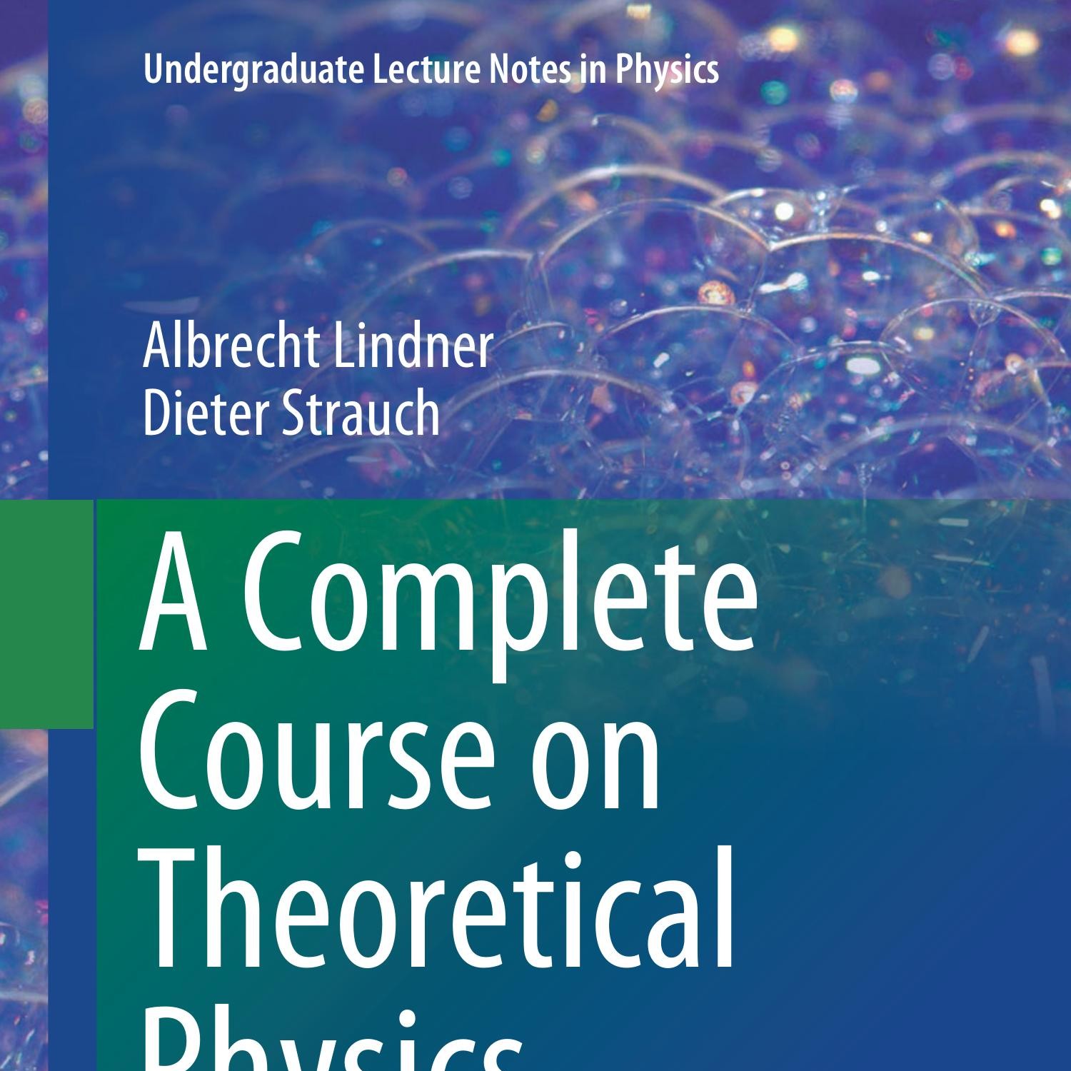 A Complete Course on Theoretical Physics From Classical Mechanics to ...