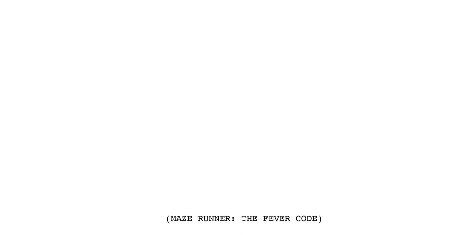 Screen Play MAZE RUNNER- THE FEVER CODE.pdf | DocDroid