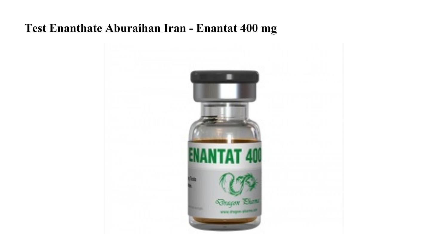 Test Enanthate Aburaihan Iran - Enantat 400 mg.pdf | DocDroid