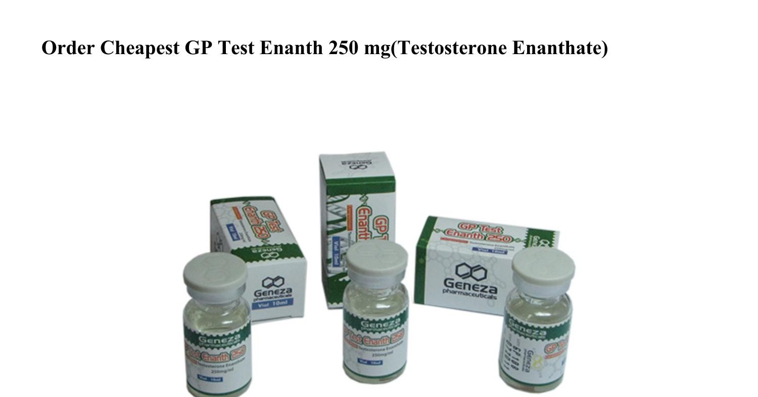 Order Cheapest GP Test Enanth 250 mg(Testosterone Enanthate) by Geneza ...
