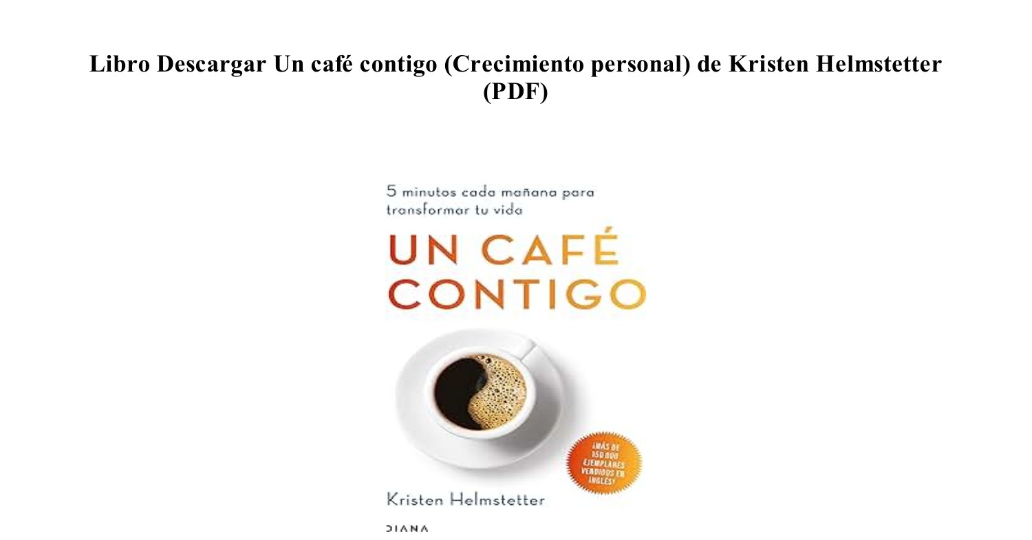 [LIBRO] [Descargar] Un café contigo (Crecimiento personal) de Kristen ...