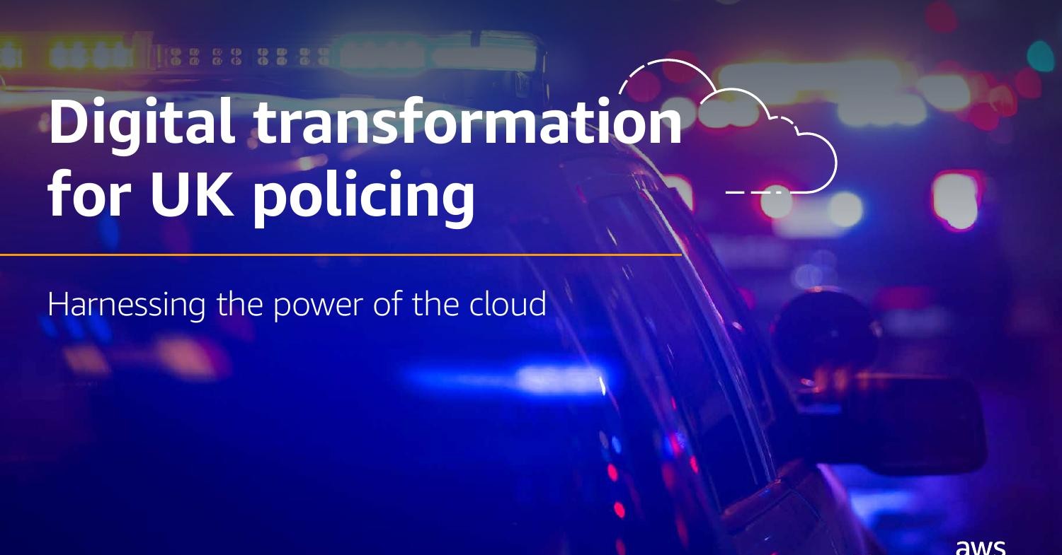 AWS UK-Policing-digital-transformation.pdf | DocDroid