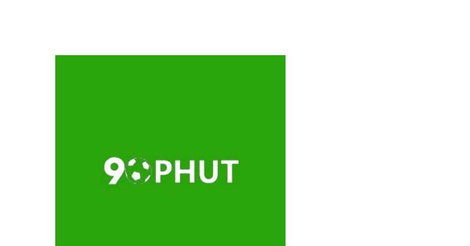 90phut tv là kênh trực tiếp bóng đá miễn phí full HD tại Việt Nam.docx ...