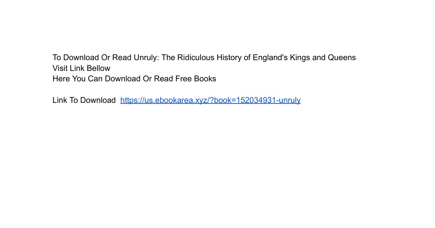 (PDF) Download Unruly_ The Ridiculous History of England's Kings and Queens BY _ David Mitchell ...
