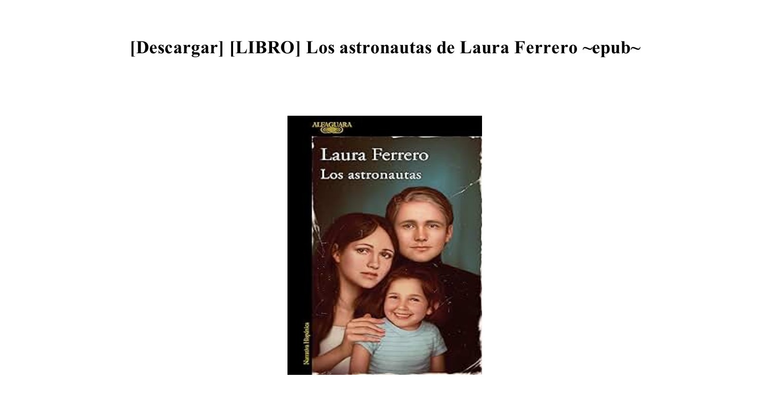 (Libro) (PDF EPUB) Los astronautas de Laura Ferrero [LIBRO].pdf | DocDroid