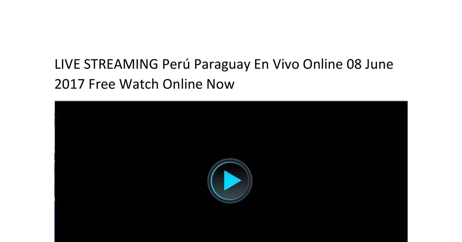 LIVE STREAMING Perú Paraguay En.pdf | DocDroid