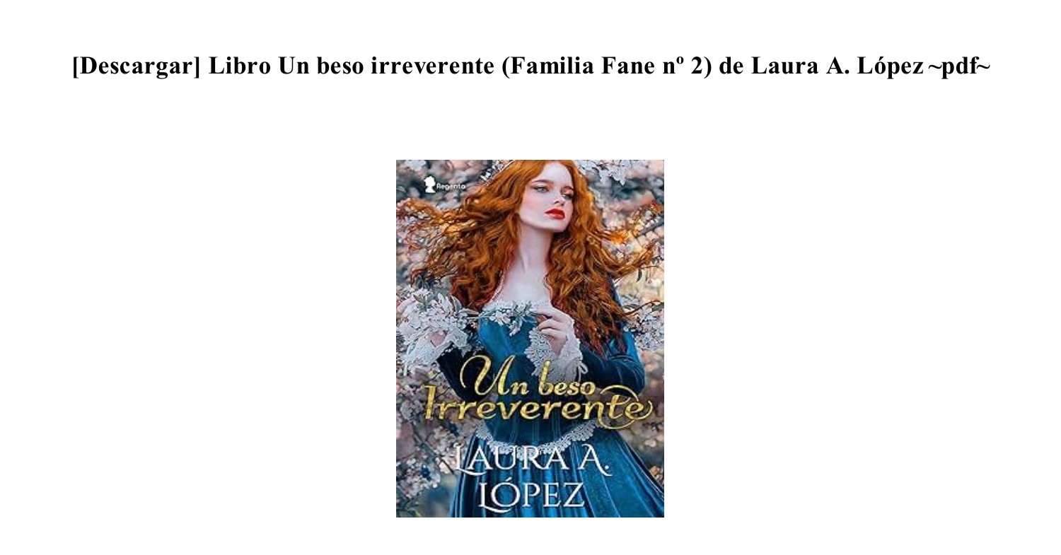 [Descargar] Libro Un beso irreverente (Familia Fane n 2) de Laura A. López ~pdf~.pdf | DocDroid