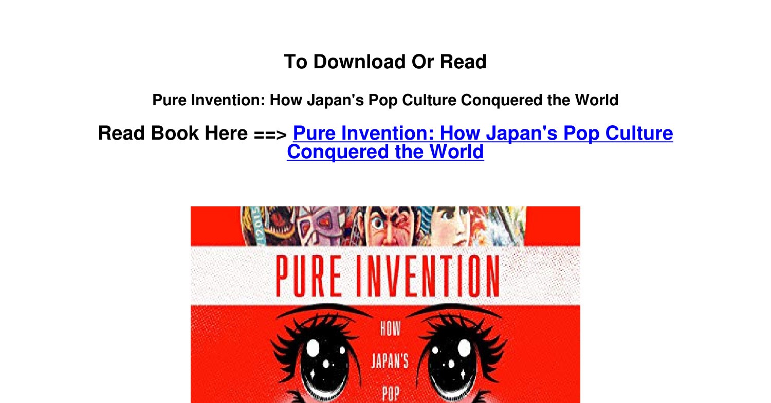 PDF download Pure Invention How Japan s Pop Culture Conquered the World ...