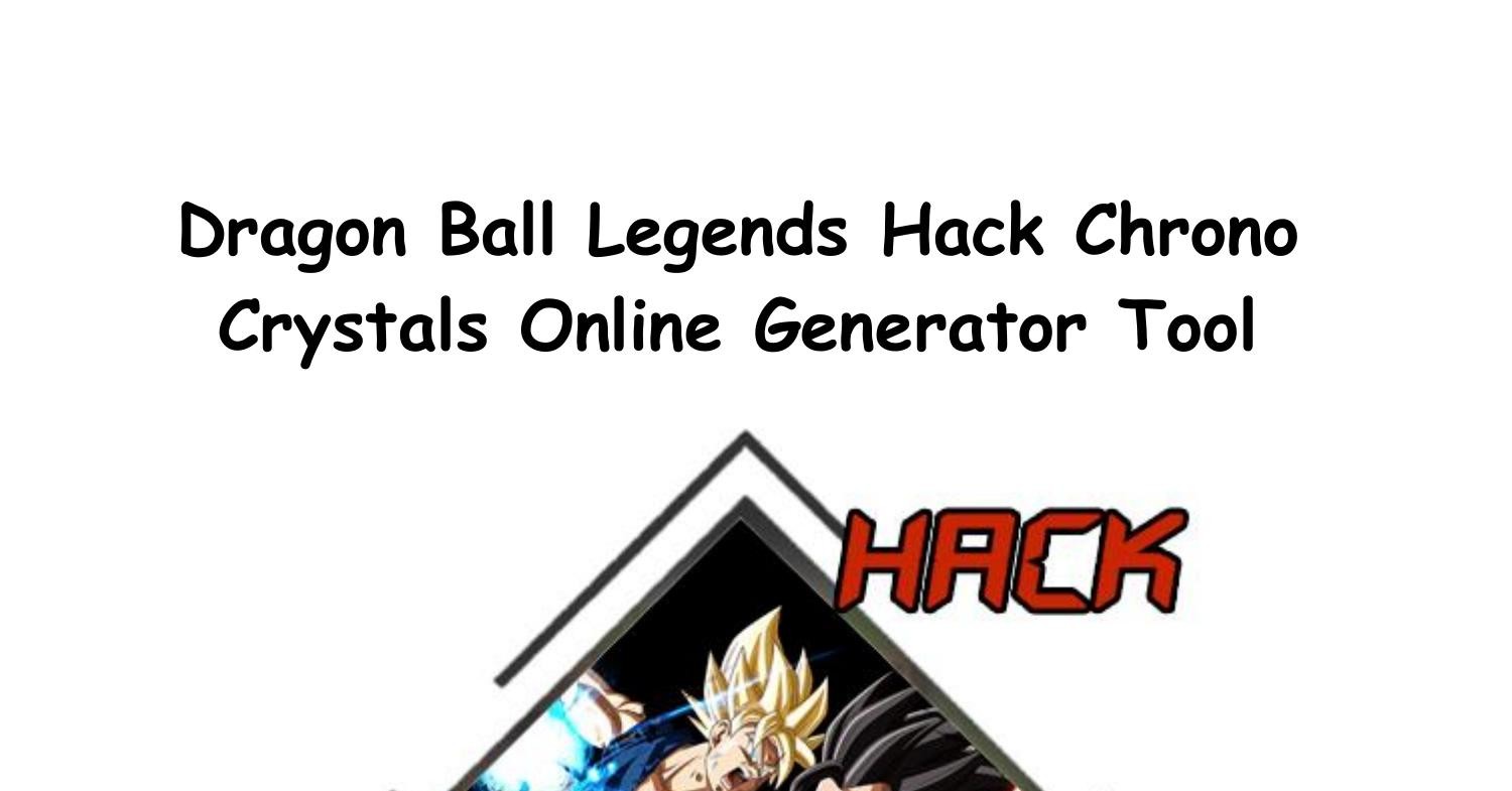 Dragon Ball Legends Hack Chrono Crystals Generator Android iOS.pdf ...