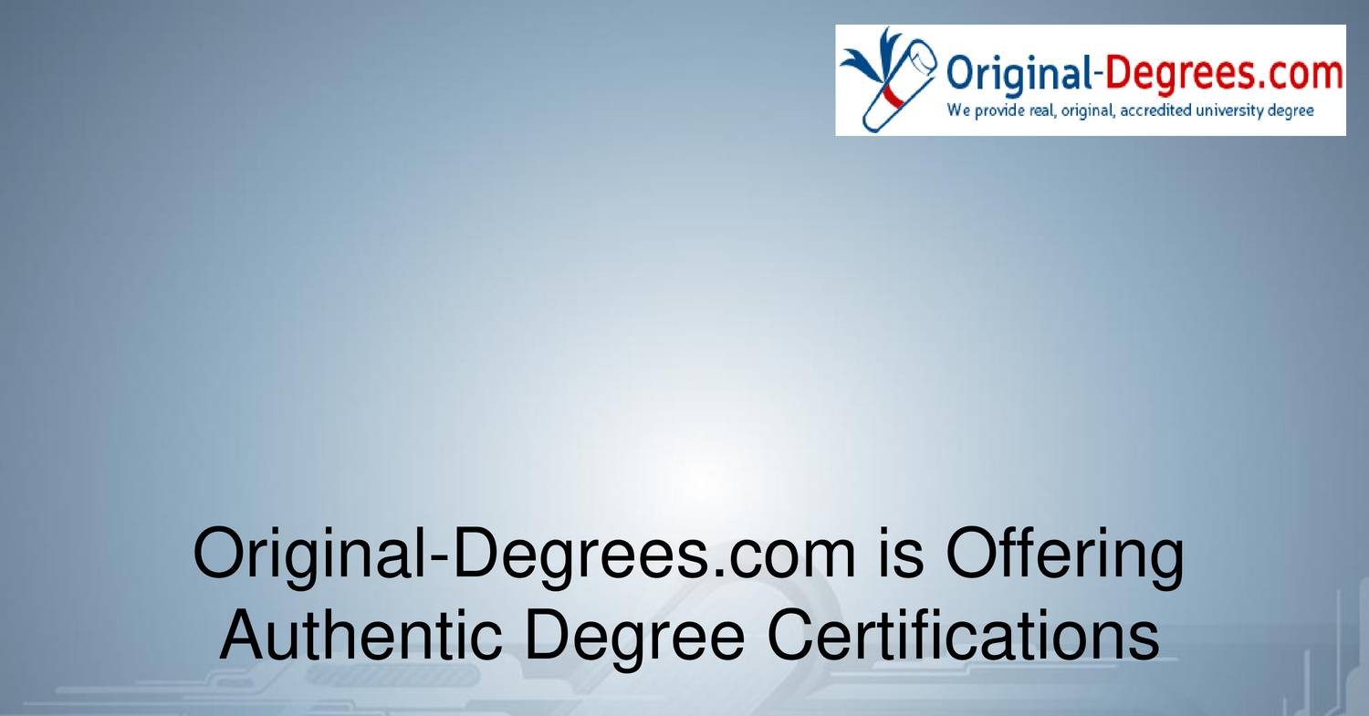 Original-Degrees.com is Offering Authentic Degree Certifications.pdf ...