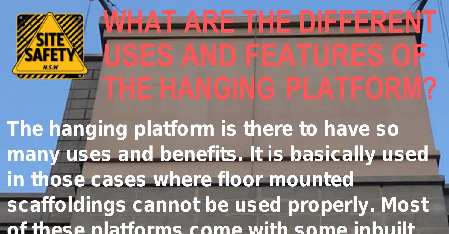 What Are The Different Uses And Features Of The Hanging Platform?.docx ...