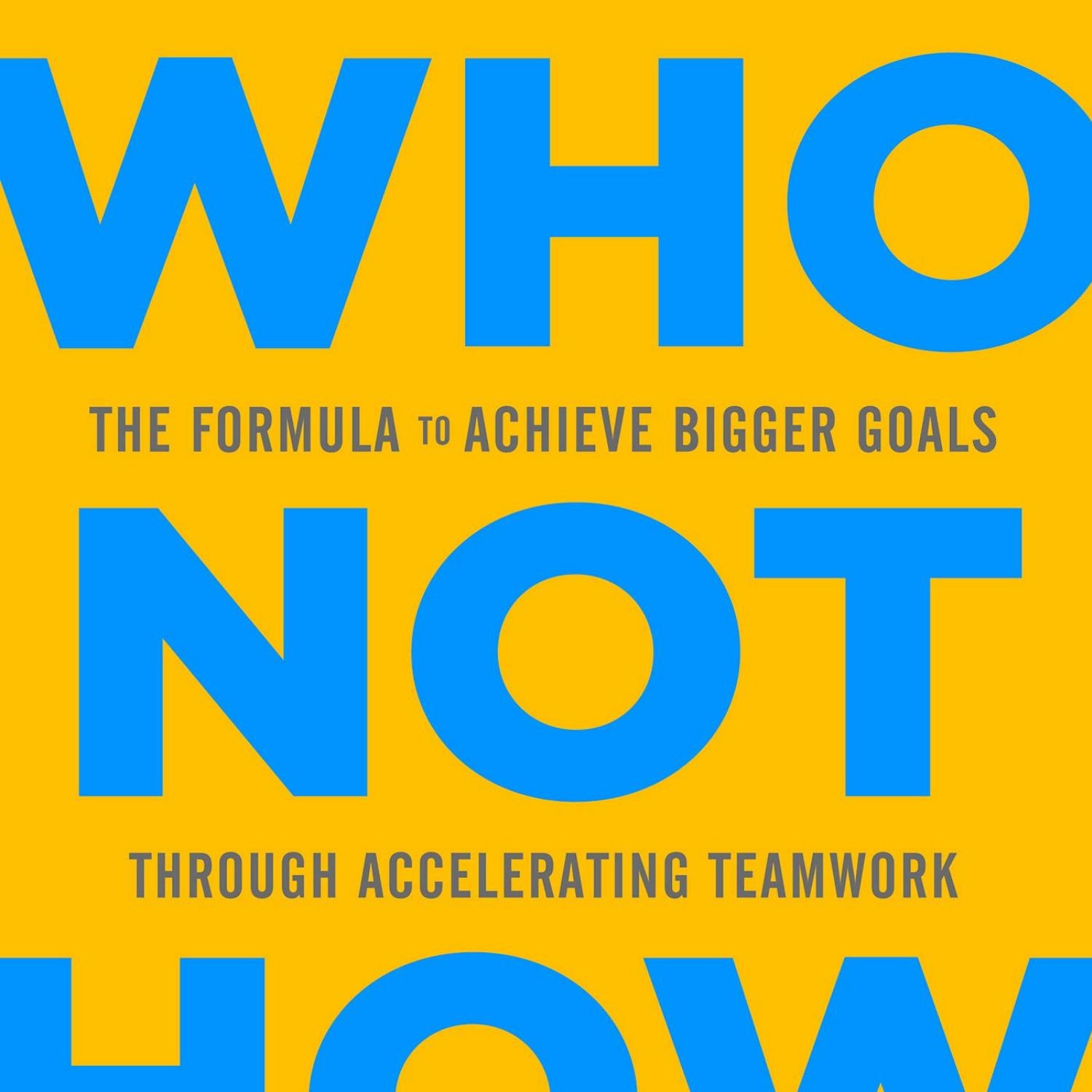 DOWNLOAT Who Not How The Formula to Achieve Bigger Goals Through ...